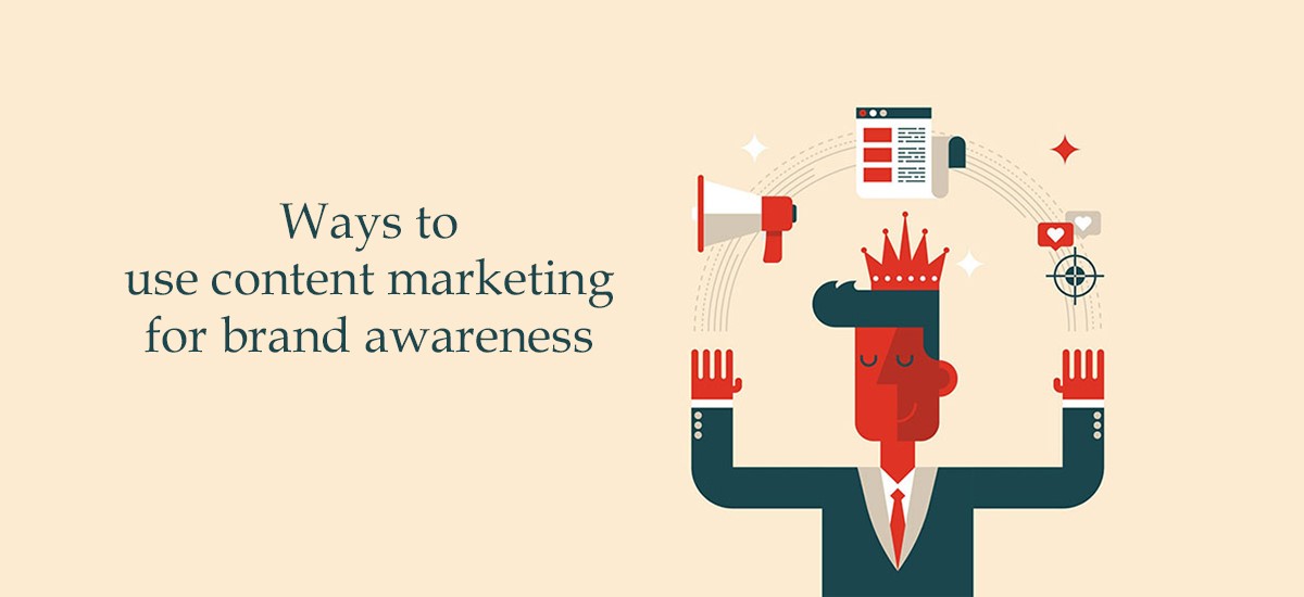 How to Use Content Marketing for Brand Awareness - Blog