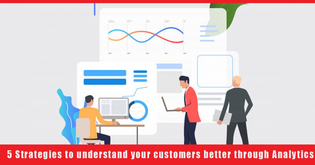 5 Strategies to understand your customers better through Analytics - Blog