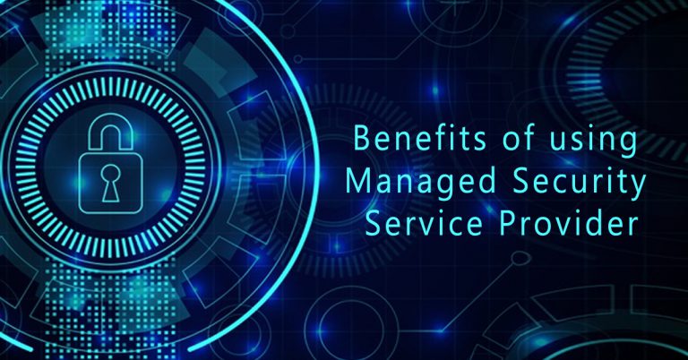 Benefits of using Managed Security Service Provider - Blog