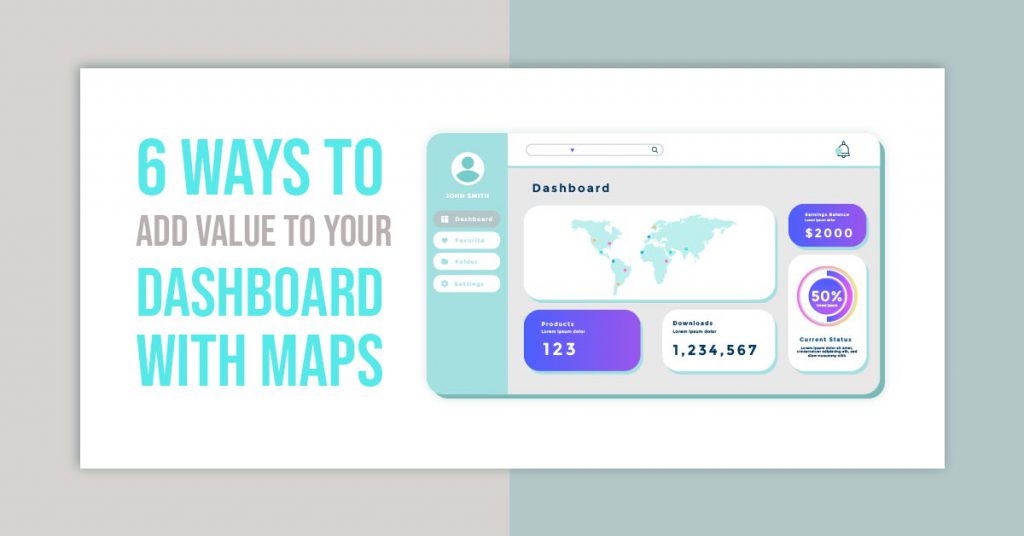6 Ways to Add Value to your Dashboard with Maps - Blog