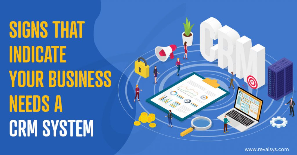 Signs That Indicate Your Business Needs A CRM System – Blog