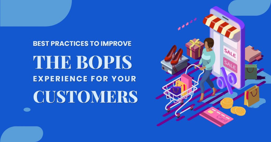 Best Practices To Improve The BOPIS Experience For Your Customers - Blog