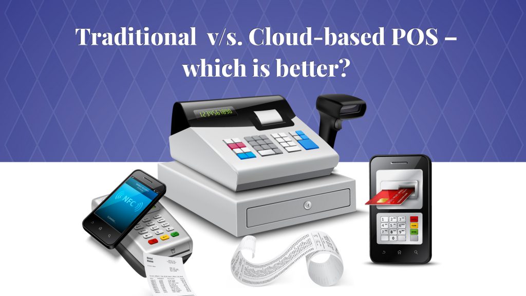 Traditional Vs. Cloud-Based POS – Which Is Better? - Blog