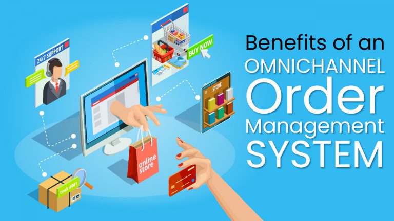 Benefits Of An Omnichannel Order Management System - Blog