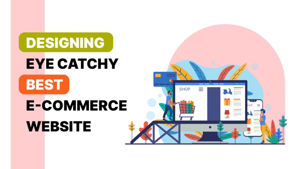 How to design an eye-catching best E-commerce website